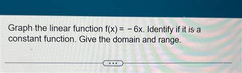 Solved Graph The Linear Function F X 6x Identify If It Chegg Com