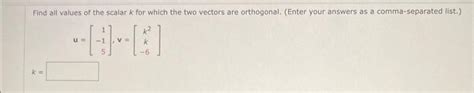 Solved Find All Values Of The Scalar K For Which The Two Chegg