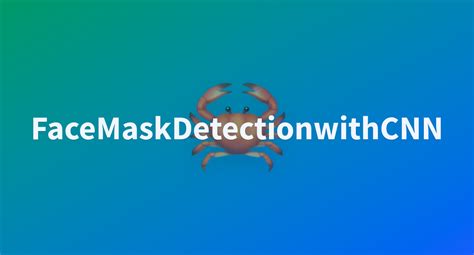 Facemaskdetectionwithcnn A Hugging Face Space By Abdallahahmed98