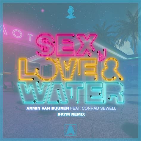 ‎sex Love And Water Feat Conrad Sewell Drym Remix Single De Armin