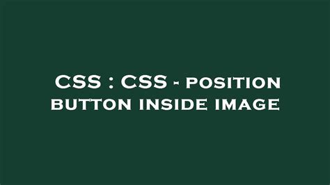 Css Css Position Button Inside Image Youtube