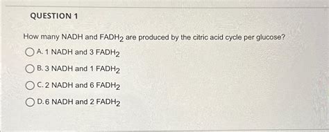 Solved QUESTION 1How Many NADH And FADH2 Are Produced By Chegg Com