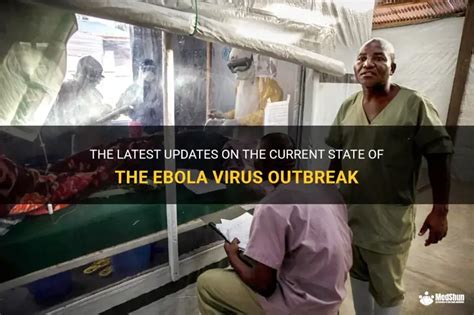 The Latest Updates On The Current State Of The Ebola Virus Outbreak