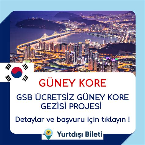 Gsb Ücretsiz Güney Kore Gezisi Projesi Yurtdışı Bileti