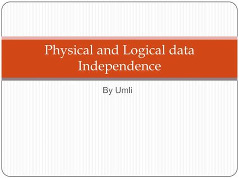 Physical And Logical Data Independence Ppt