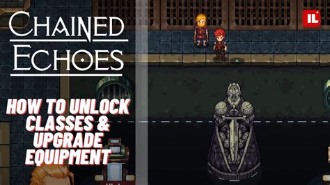 How To Unlock Classes And Upgrade Equipment Chained Echoes
