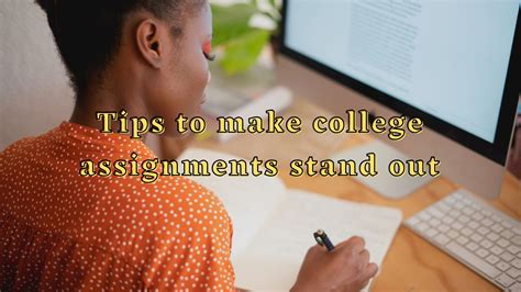 Tips To Make College Assignments Stand Out Limit Times