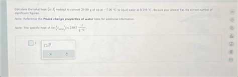 Solved Calculate The Total Heat In J Needed To Convert Chegg