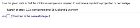 Solved Use The Given Data To Find The Minimum Sample Size