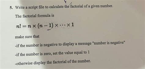 Solved 5 Write A Script File To Calculate The Factorial Of