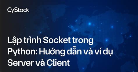 L P Tr Nh Socket Trong Python H Ng D N V V D Server V Client Cystack Tutorial