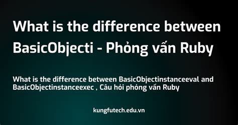What Is The Difference Between Basicobjecti Phỏng Vấn Ruby
