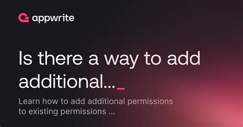 Is There A Way To Add Additional Permissions To Existing Permissions