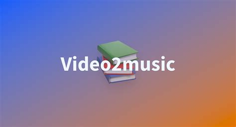 Video2music A Hugging Face Space By Amaai Lab