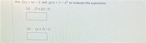 solved use f x 5x 2 ﻿and g x 3 x2 ﻿to evaluate the