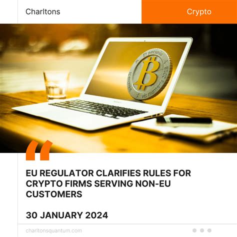 Eu Regulator Clarifies Rules For Crypto Firms Serving Non Eu Customers