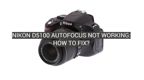Nikon D5100 Autofocus Not Working How To Fix Fotoprofy