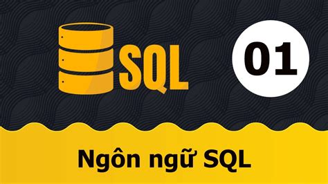 Tự Học Sql Bài 01 Ngôn Ngữ Sql Youtube