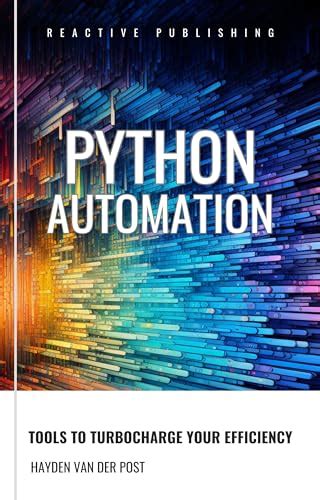 Python Automation Tools To Turbocharge Your Efficiency Rd Edition Let Me Read
