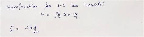 Answered Ex Calculate And For The Particle In A 1 D Box Of Length L Described By 4x√√7