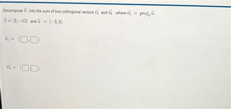 solved decompose vec v ﻿into the sum of two orthogonal