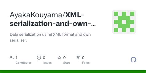Github Ayakakouyamaxml Serialization And Own Serializer Data Serialization Using Xml Format