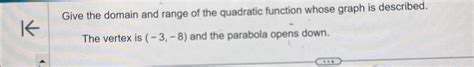 Solved Give The Domain And Range Of The Quadratic Function Chegg