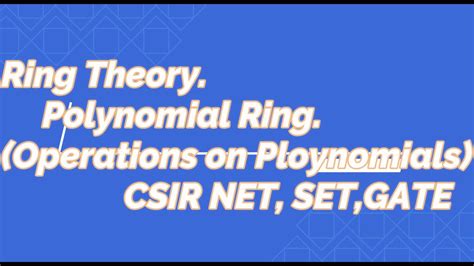 Modern Algebra Ring Theory Polynomials Ring And Example Part I Csir Net Set Gate