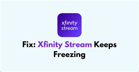 How To Fix Xfinity Stream Keeps Freezing Networkbuildz