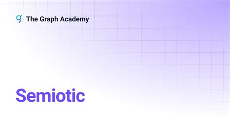 Semiotic The Graph Academy