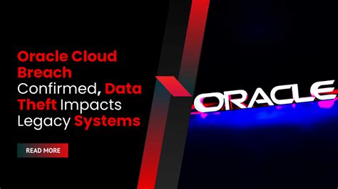 Oracle Cloud Breach Confirmed Data Theft Impacts Legacy Systems Security Spotlight