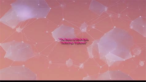 The Basics Of Blockchain Technology Explained Youtube