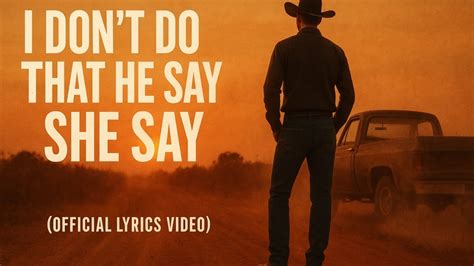 I Dont Do That He Say She Say Country Music Official Lyrics Video
