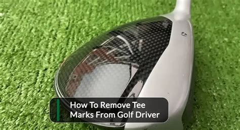 How To Remove Tee Marks From Golf Driver 6 Easy Steps