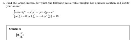 Solved 5 Find The Largest Interval For Which The Following