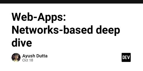 Web Apps Networks Based Deep Dive Dev Community