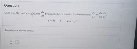 Solved Given Y F U And U G X Find Dxdy By Using Leibnizs