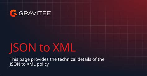 Json To Xml Gravitee Documentation