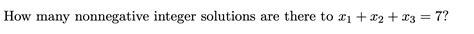 Solved How Many Nonnegative Integer Solutions Are There To Chegg Com