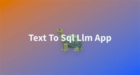 Text To Sql Llm App A Hugging Face Space By Laxminarasimha6