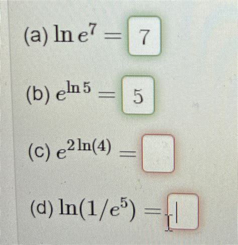 Solved A Lne7 7 B Eln5 5 C E2ln 4 D Ln 1e5
