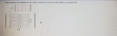 Solved Find A Basis For The Nullspace Of The Matrix If