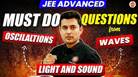 Jee Advanced 2024 Oscilaltions Waves Light And Sound Must Do Questions Shreyas Sir Youtube