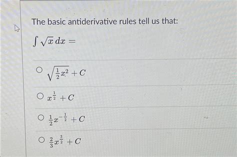 Solved The Basic Antiderivative Rules Tell Us