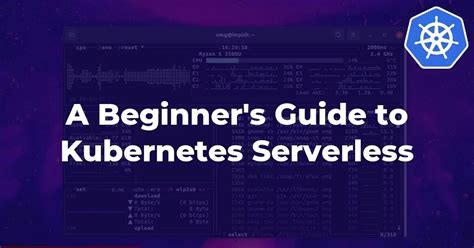 A Beginners Guide To Kubernetes Serverless