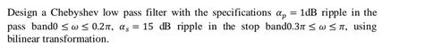 Solved Design A Chebyshev Low Pass Filter With The