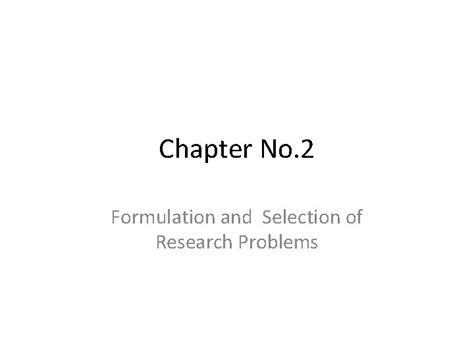 Chapter No 2 Formulation And Selection Of Research
