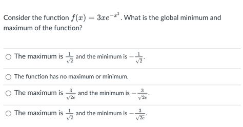 Solved Consider The Function Fx3xe−x2 What Is The Global