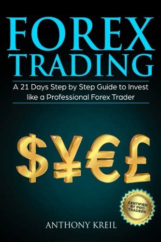 Forex Trading A Days Step By Step Guide To Invest Like A Real Professional Forex Trader