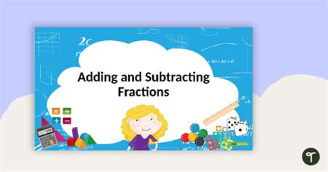 adding and subtracting fractions powerpoint teaching resource teach